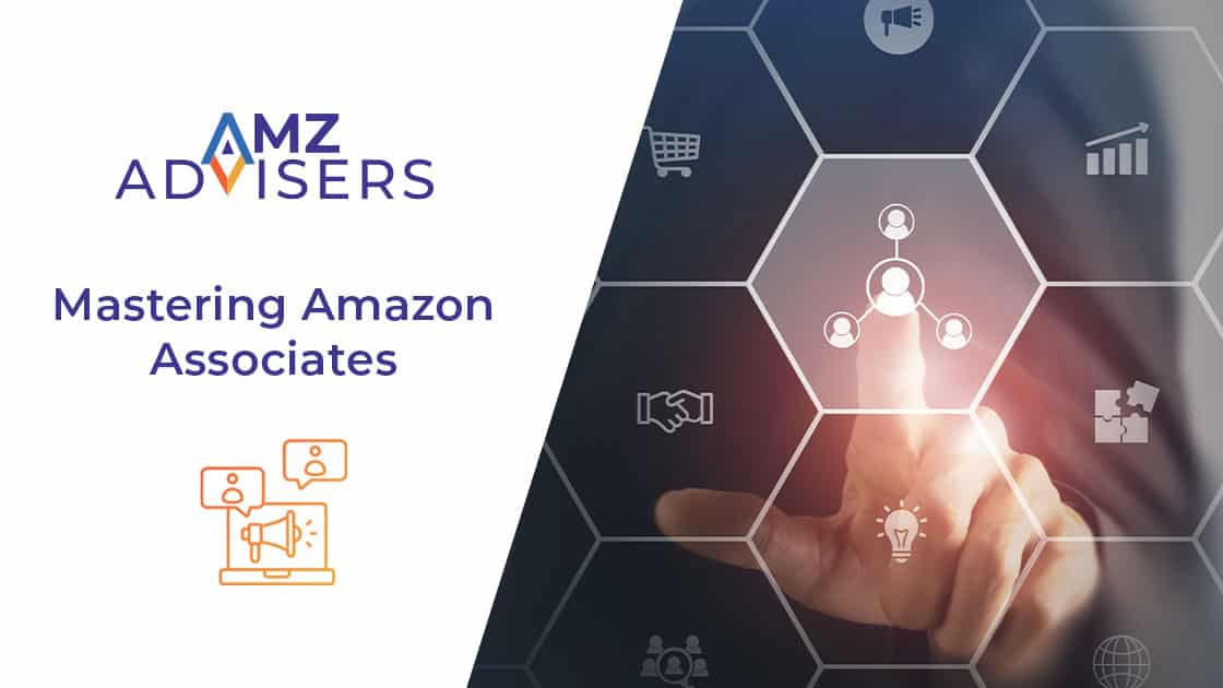 Mastering Amazon Associates - AMZ Advisers