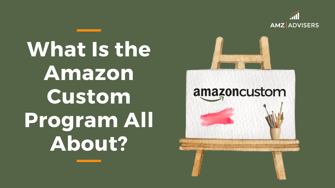 What Is the Amazon Custom Program All About? - AMZ Advisers