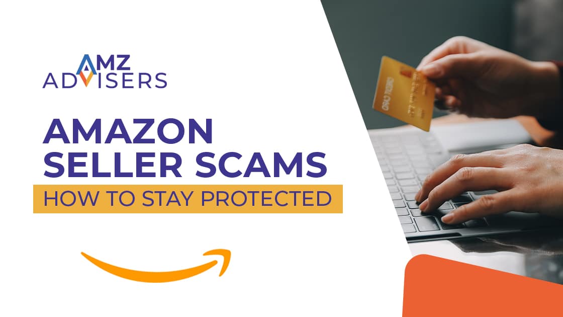 Amazon Seller Scams | How to Stay Protected - AMZ Advisers