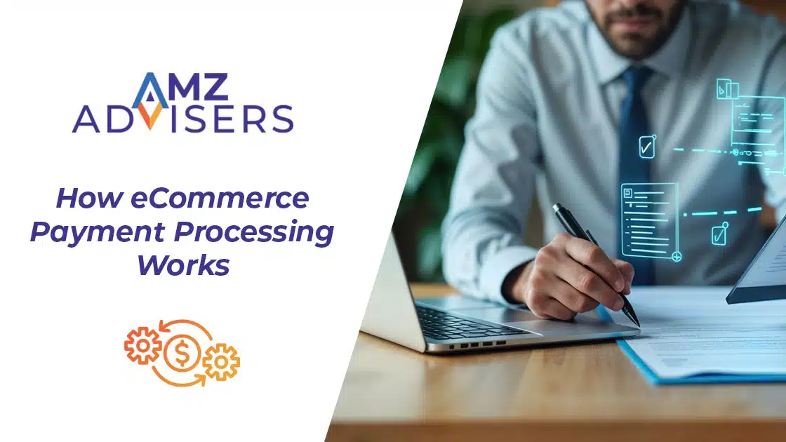 How Ecommerce Payment Processing Works - AMZ Advisers
